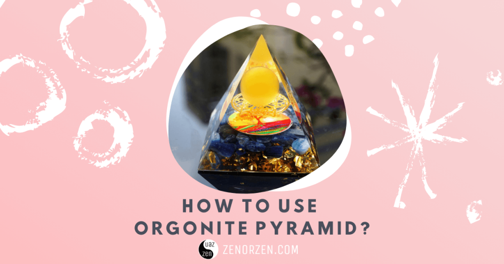 How To Use Orgone Energy Generated Pyramid & Where to Place It